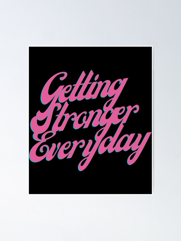 "Getting Stronger everyday Classic " Poster by kujafndado5z | Redbubble
