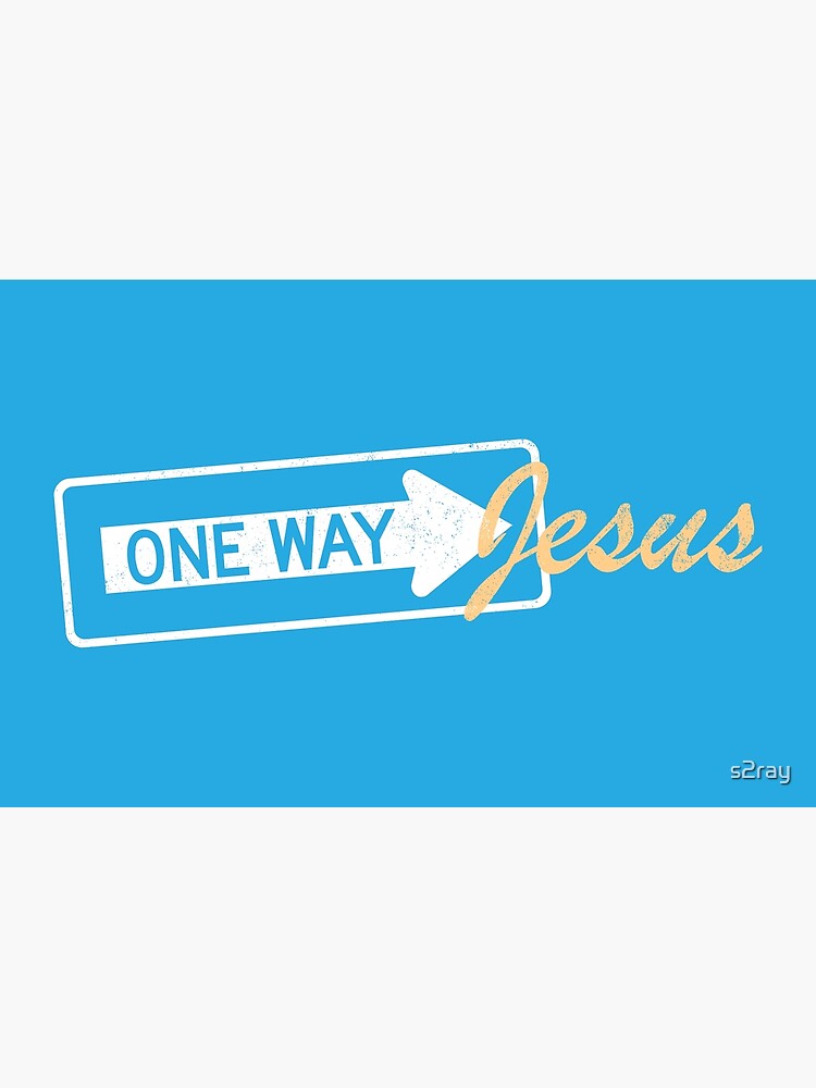 "One Way Jesus" Poster by s2ray | Redbubble