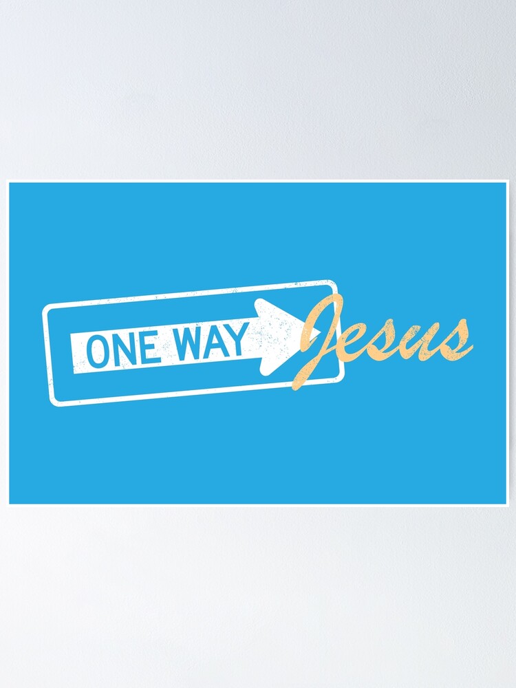 "One Way Jesus" Poster by s2ray | Redbubble