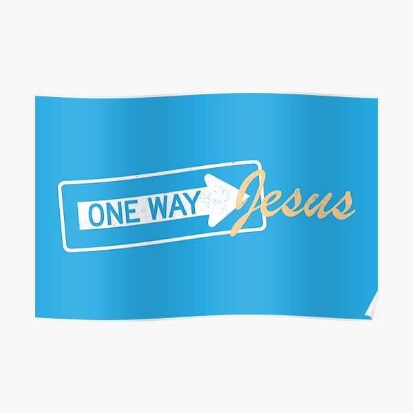 "One Way Jesus" Poster by s2ray | Redbubble