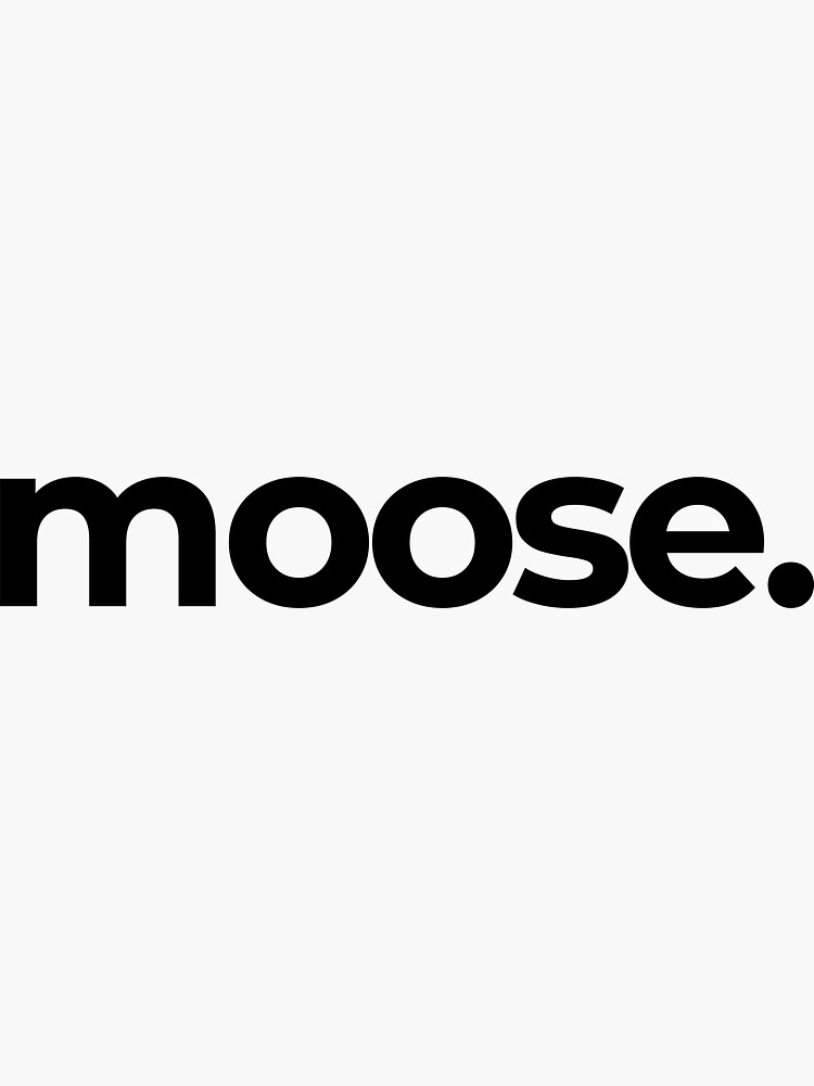 "moose. single word with a dot" Sticker by alwaystext | Redbubble
