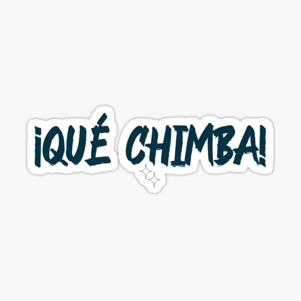 "Copy of Que Chimba - funny" Sticker by Vokka76 | Redbubble