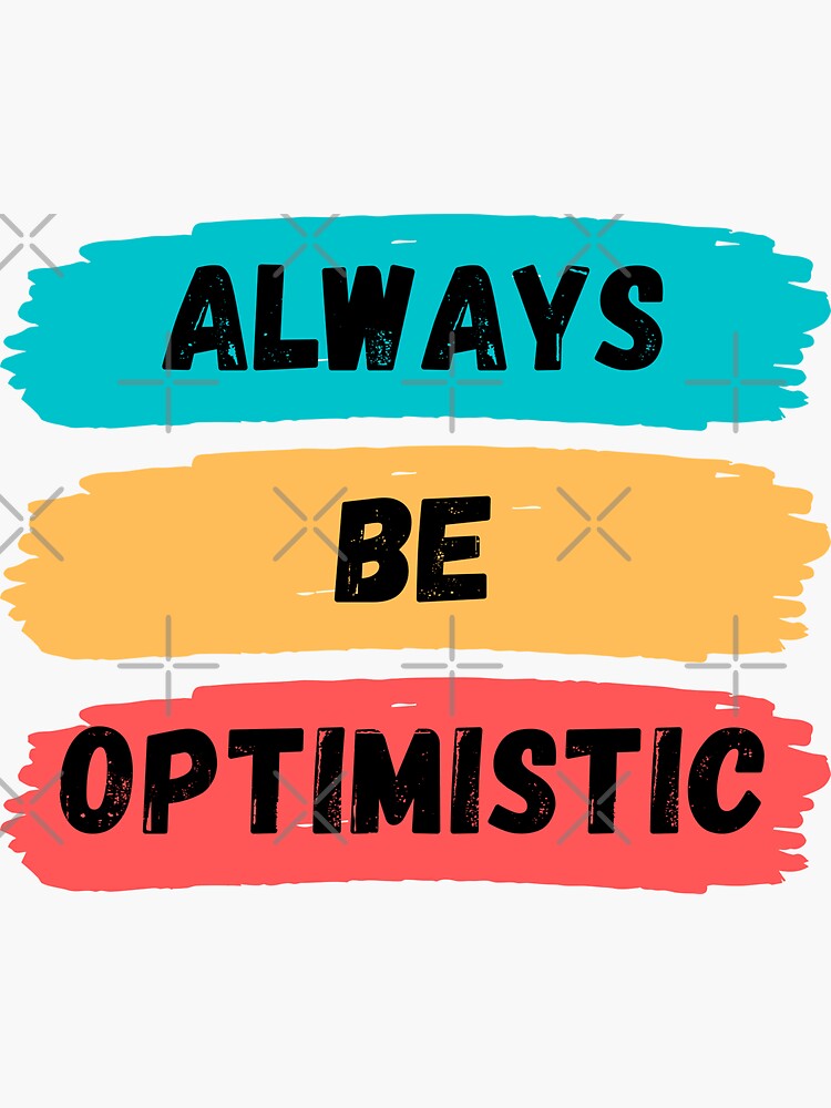 "Always Be Optimistic" Sticker for Sale by DigitalChickHub | Redbubble