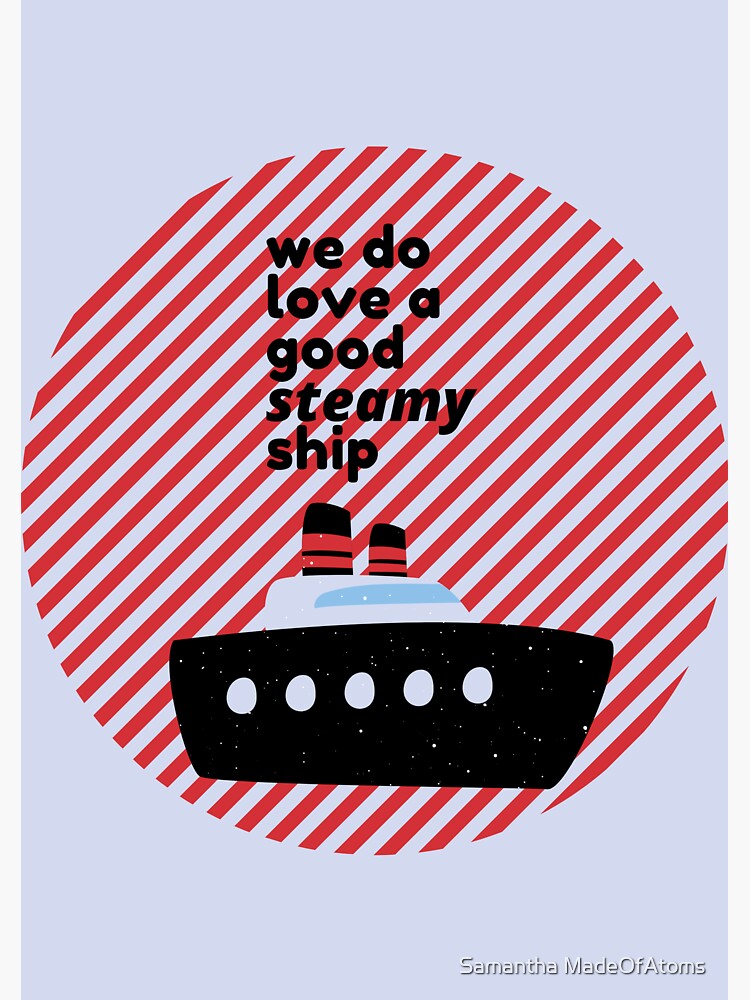 "We Do Love A Good Steamy Ship" Sticker by HermioneGirl5 | Redbubble