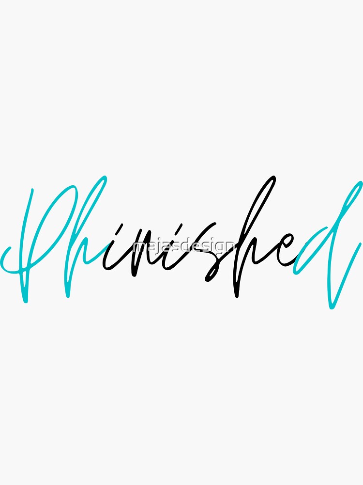 "PhinisheD - PhD graduate" Sticker by majasdesign | Redbubble