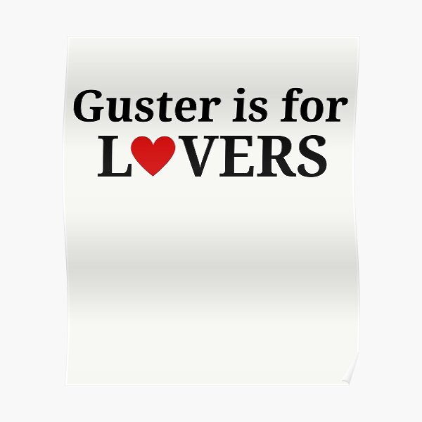 "Guster is for lovers " Poster for Sale by Mad-style | Redbubble
