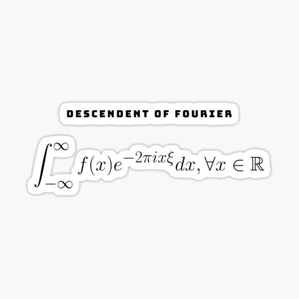 "Descendent Of Fourier | Fourier Transform" Sticker by DevClothing ...