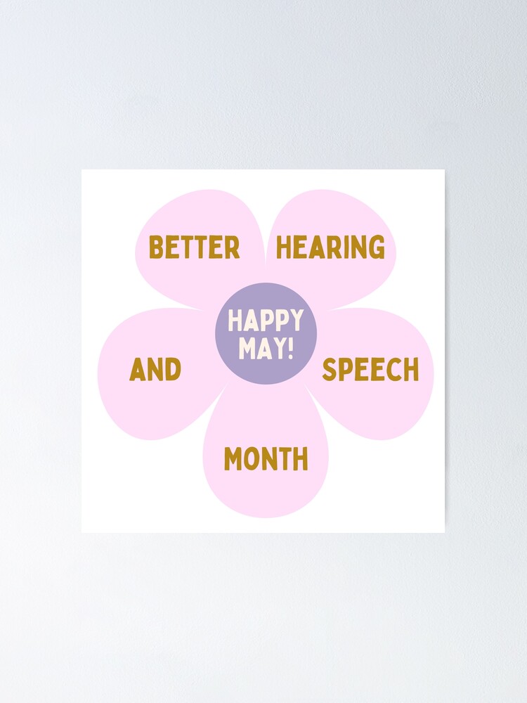 "Happy May is Better Hearing and Speech Month" Poster for Sale by ...
