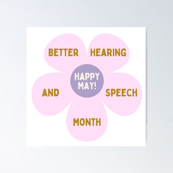 "Happy May is Better Hearing and Speech Month" Poster for Sale by ...