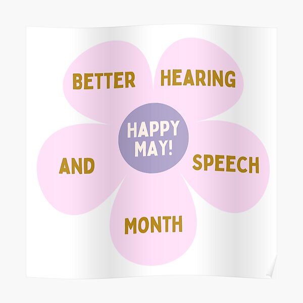 "Happy May is Better Hearing and Speech Month" Poster for Sale by ...