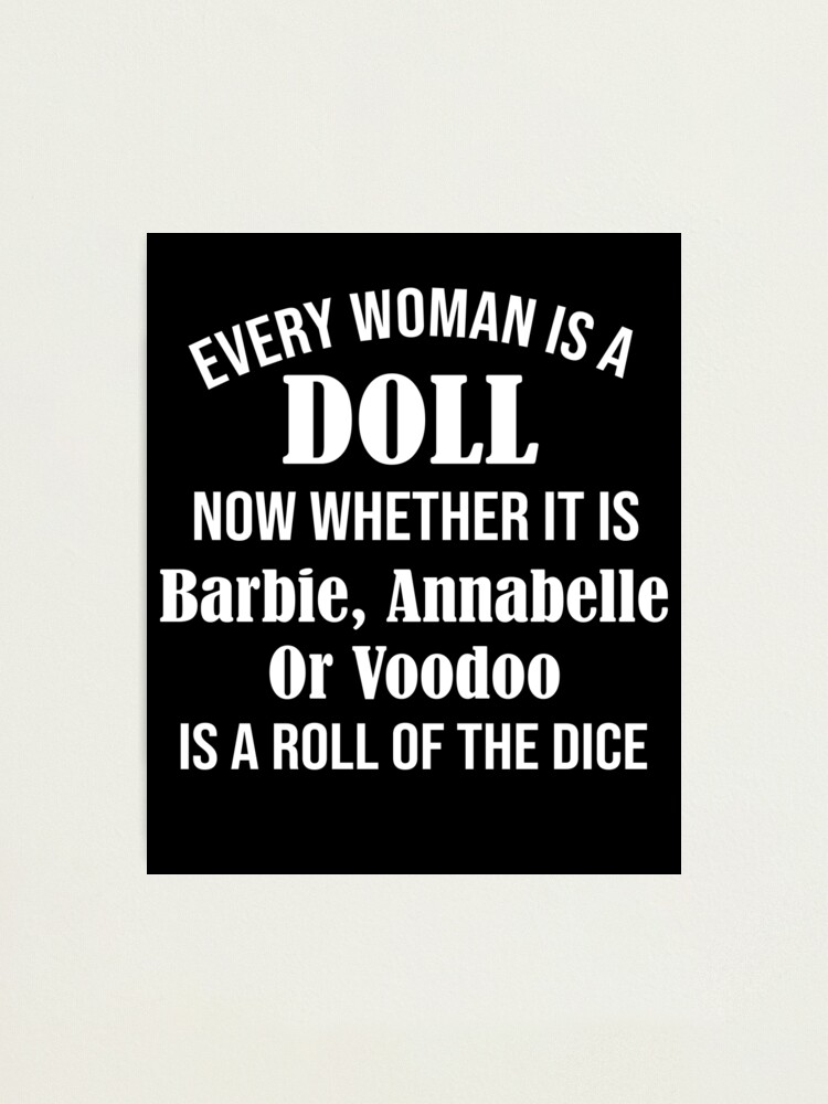 "Every Woman Is A Doll Now Whether It Is Barbie Annabelle Or Voodoo Is ...