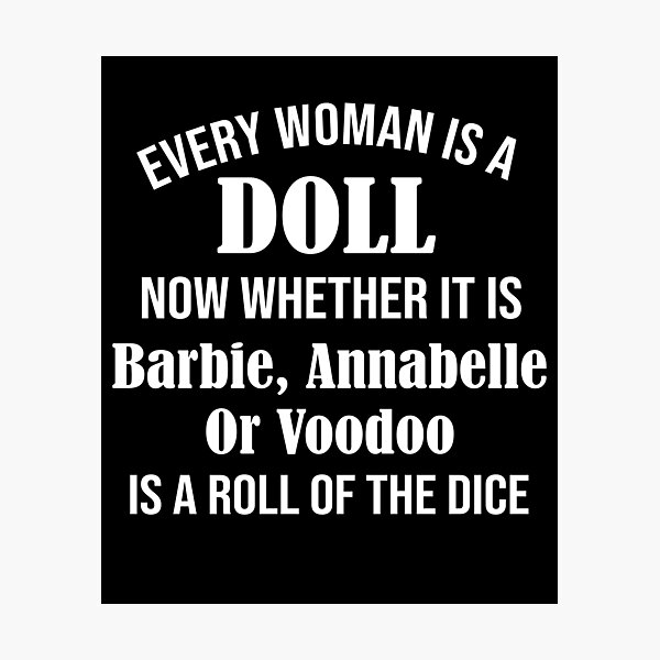 "Every Woman Is A Doll Now Whether It Is Barbie Annabelle Or Voodoo Is ...