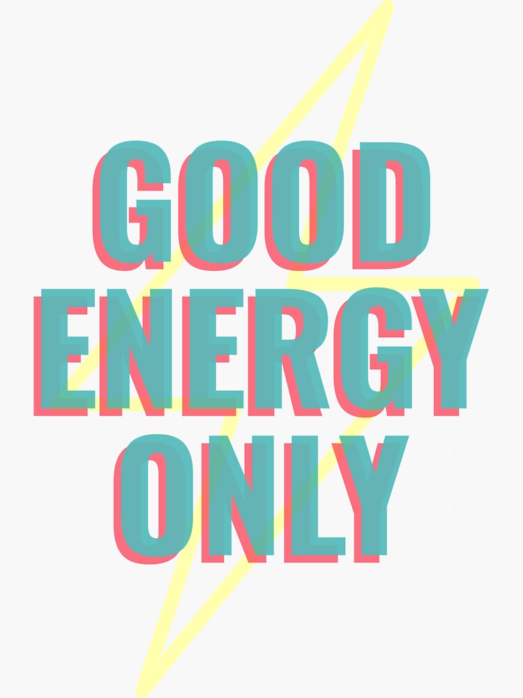 "good energy only" Sticker by jimcaza | Redbubble