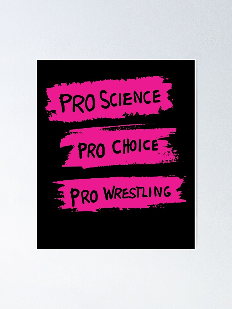 "Pro Science Pro Choice Pro Wrestling" Poster by lara-jalade | Redbubble