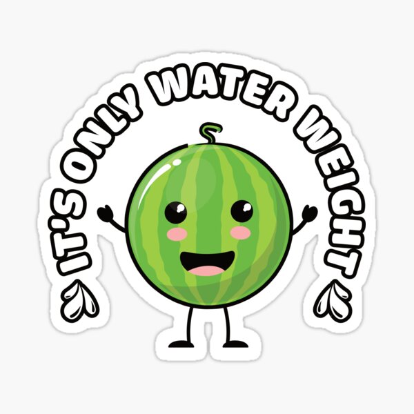 "It's Only Water Weight Funny Cute Watermelon" Sticker by PanosTsalig ...