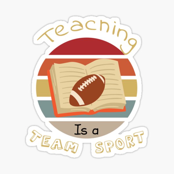 "teaching is a team sport" Sticker by LilMarshDesigns | Redbubble