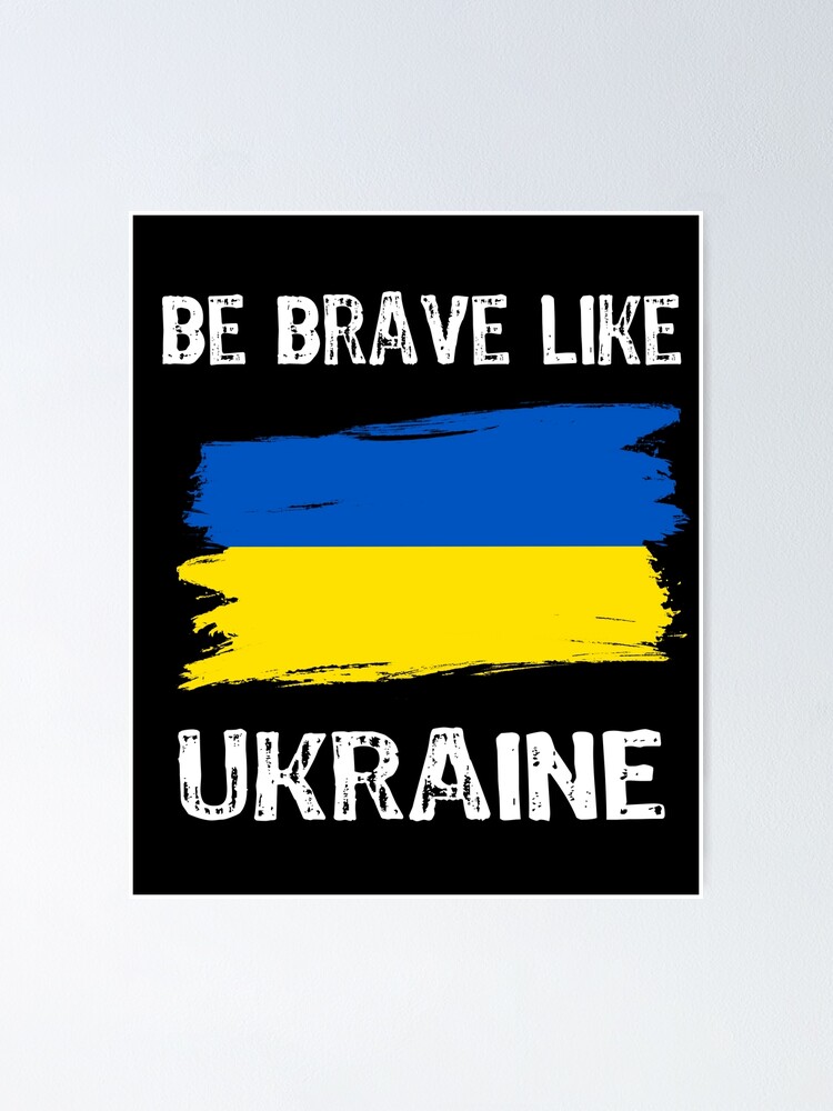 "Motivational Inspirational phrase: Be Brave Like Ukraine" Poster by ...