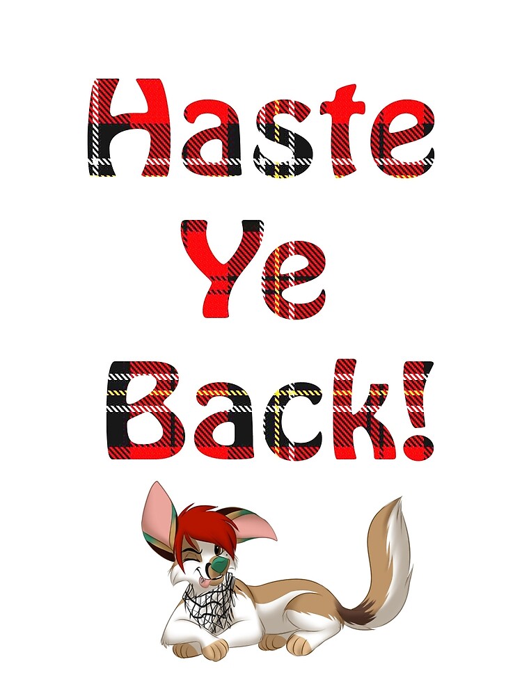 "Haste Ye Back!" by MoscoMoon | Redbubble