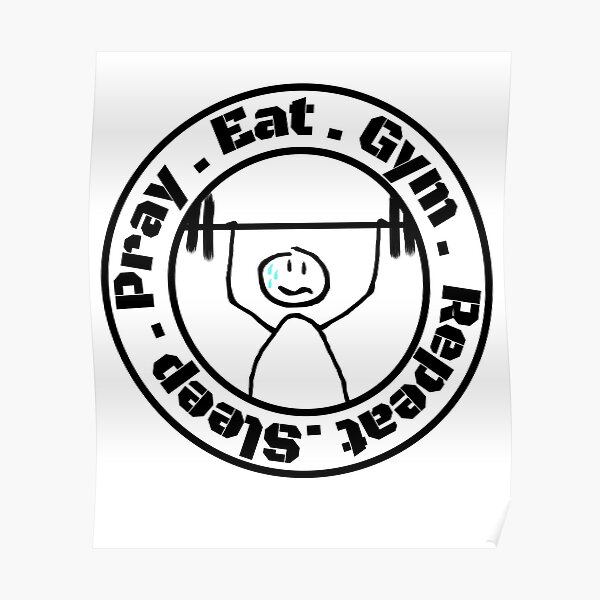 "SLEEP PRAY EAT GYM REPEAT" Poster for Sale by GAADesignz | Redbubble