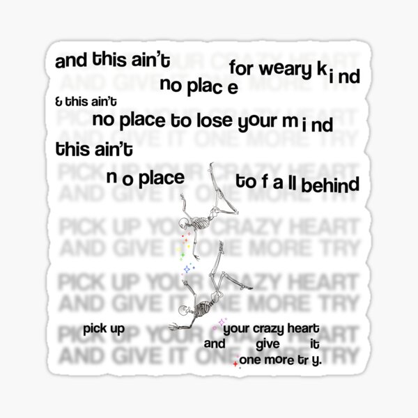 "Weary kind + Crazy heart" Sticker by Larnacouer | Redbubble