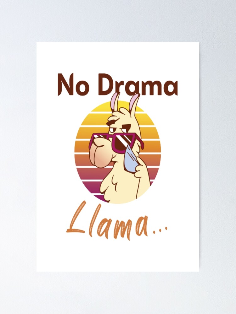 "No Drama Llama - Funny Llama and Alpaca Lover Meme" Poster for Sale by ...