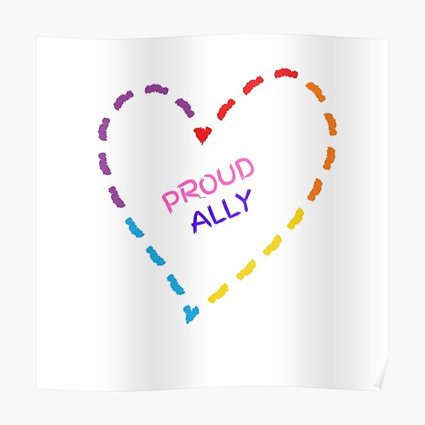 "Proud Ally heart art" Poster for Sale by CCC1981 | Redbubble