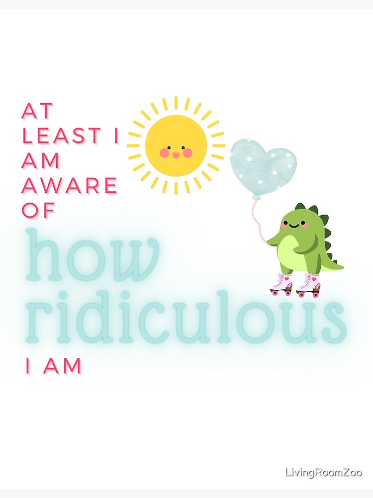 "How Ridiculous" Poster for Sale by LivingRoomZoo | Redbubble