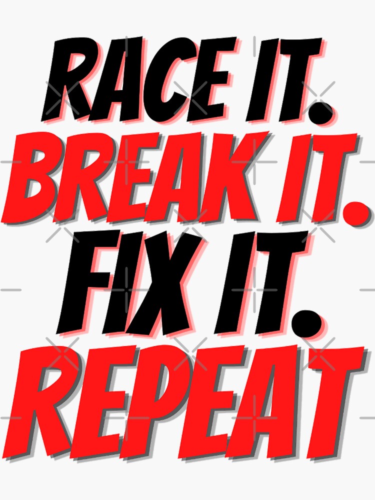 "Race It Break It Fix It Repeat | Funny Mechanic Quotes" Sticker by ...