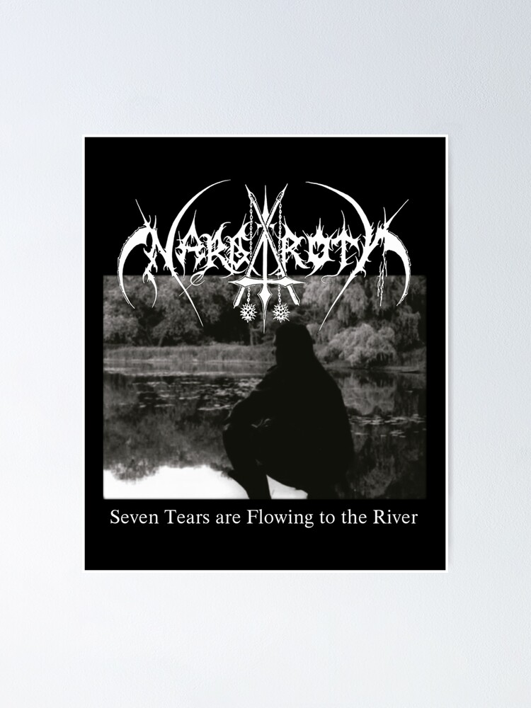 "Nargaroth Seven Tears Are Flowing to the river Black Metal" Poster by ...