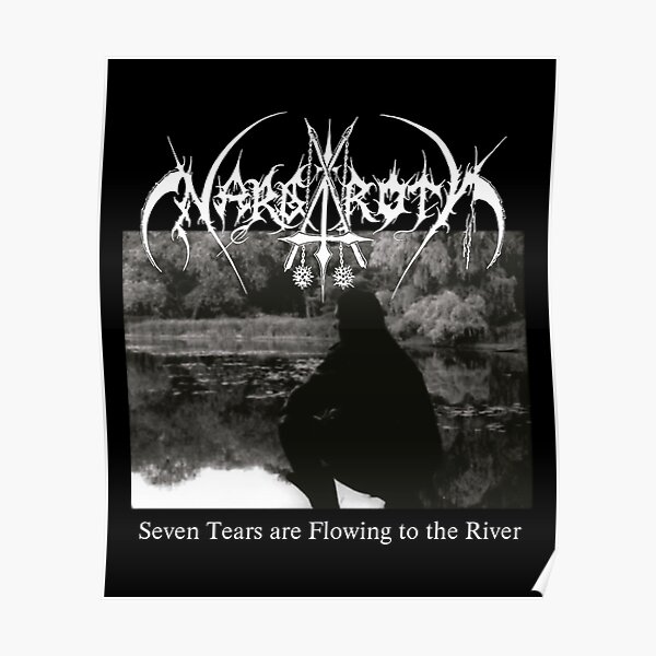 "Nargaroth Seven Tears Are Flowing to the river Black Metal" Poster by ...