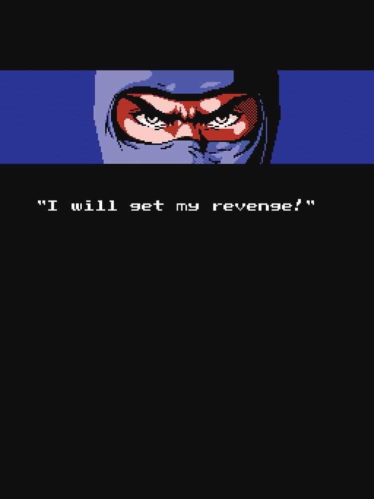 "I Will Get My Revenge! - Ninja Gaiden" T-shirt for Sale by ...