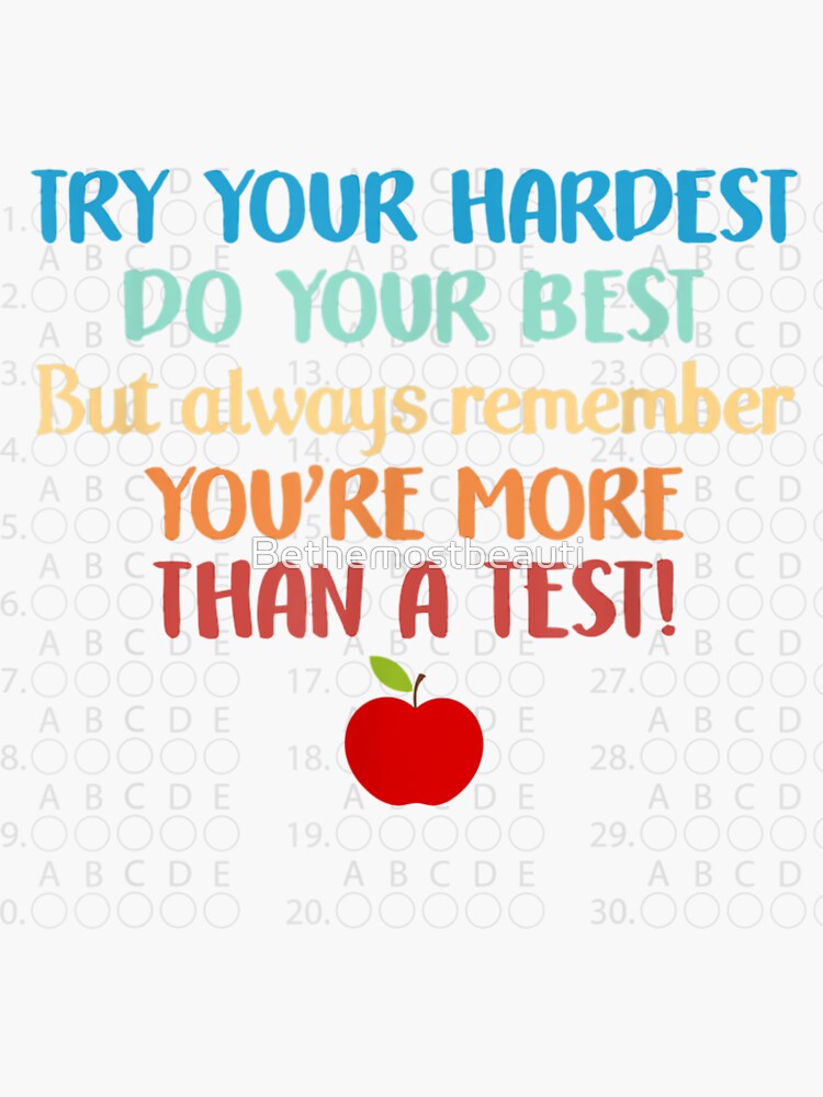 "Try your hardest do your best you’re more than a test shirt" Sticker ...