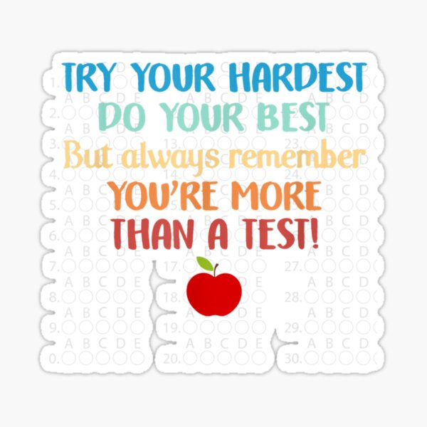 "Try your hardest do your best you’re more than a test shirt" Sticker ...