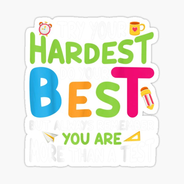 "Try your hardest do your best you’re more than a test " Sticker by ...