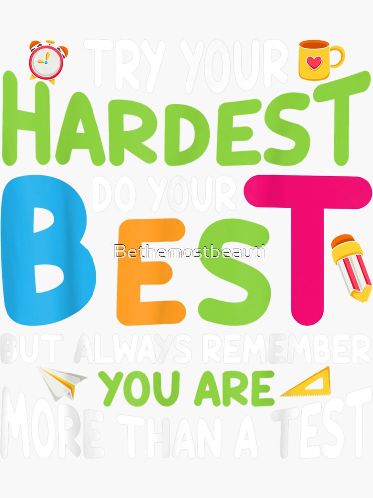 "Try your hardest do your best you’re more than a test shirt" Sticker ...