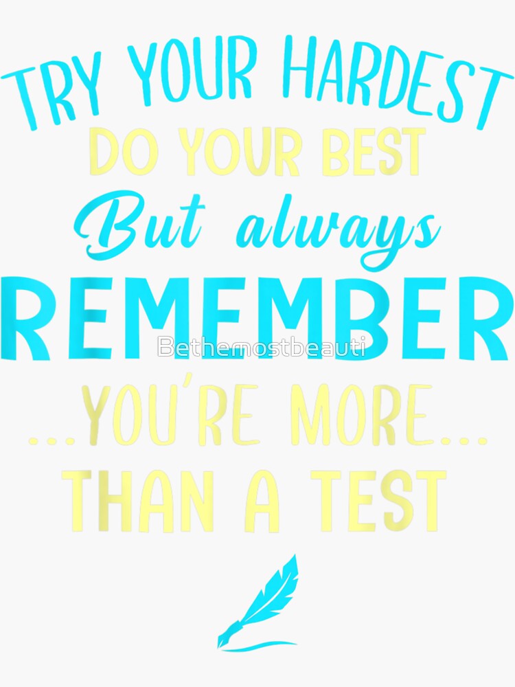 "Try your hardest do your best you’re more than a test " Sticker by ...