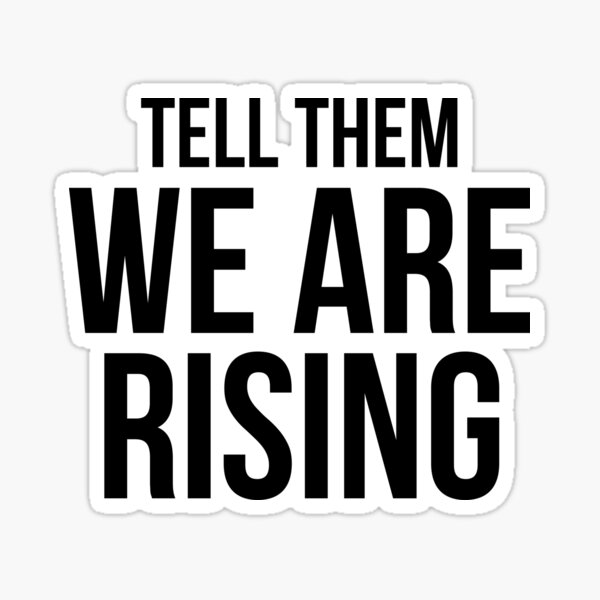 "We are Rising" Sticker for Sale by MadEDesigns | Redbubble