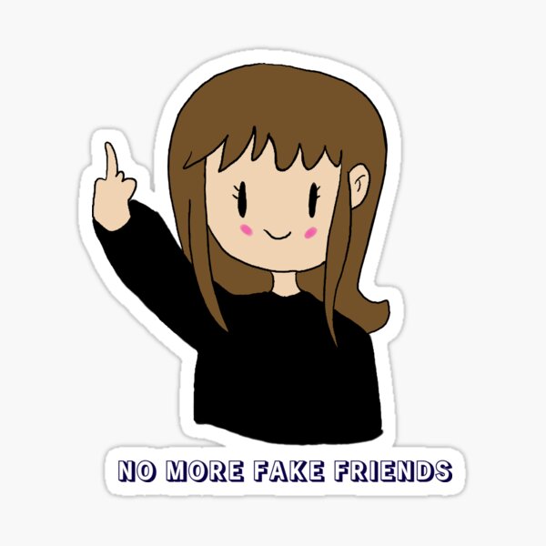 "No more fake friends" Sticker by CelesteSammy | Redbubble
