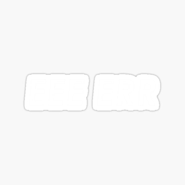 "EEE ERR " Sticker for Sale by AudreyTracyeer | Redbubble