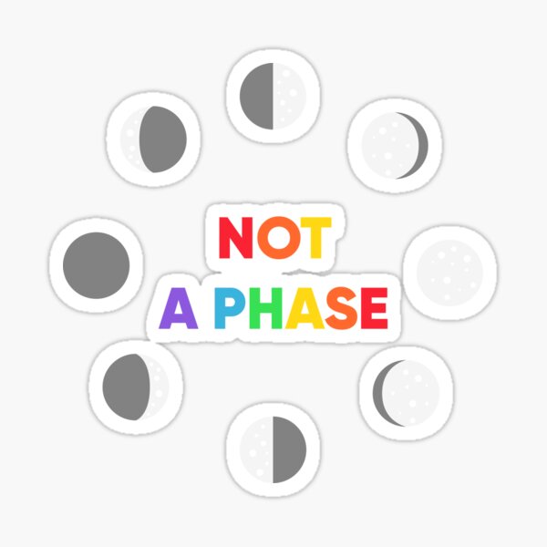 "Not A Phase" Sticker by JamesGillitzer | Redbubble