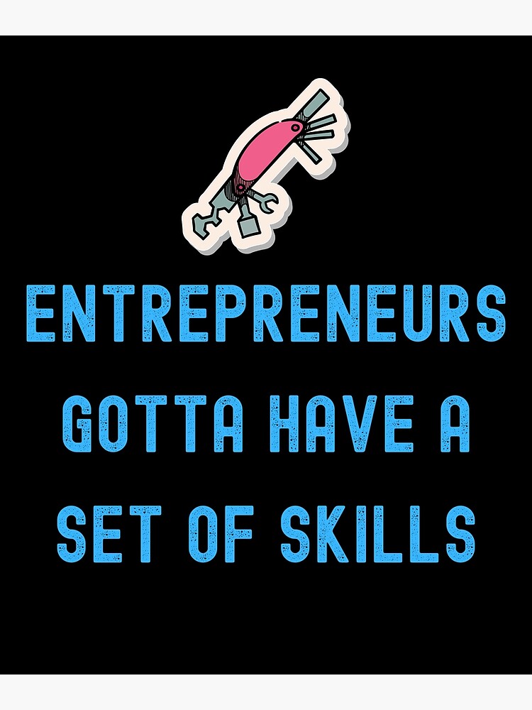 "Entrepreneurs Gotta Have a Set of Skills, Color Blue, Training and ...