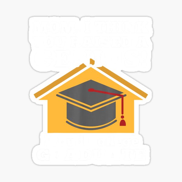 "I Think You Raised a Genius Funny 2022 College Graduation" Sticker by ...