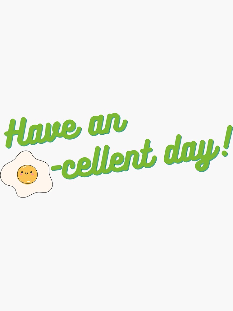 "Have an egg-cellent day pun quotes" Sticker by ikong2488 | Redbubble