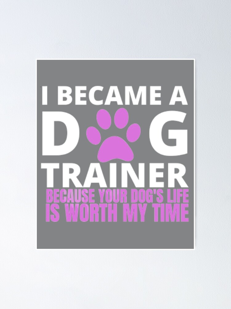 "I Became A Dog Trainer Funny Dog Training" Poster for Sale by ...