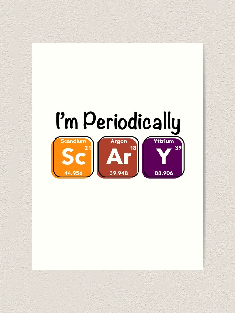 "Periodically Scary Periodic Table of Elements Joke" Art Print for Sale ...