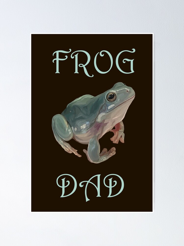 "Frog Dad" Poster for Sale by DeborahCamp | Redbubble