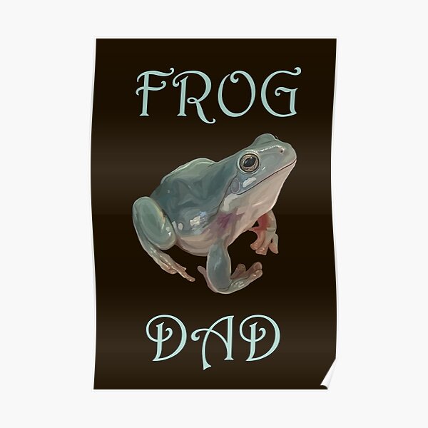 "Frog Dad" Poster for Sale by DeborahCamp | Redbubble