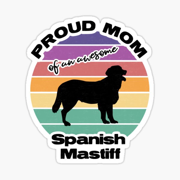 "Proud Mom Of An Awesome Spanish Mastiff" Sticker by MajesticTree ...