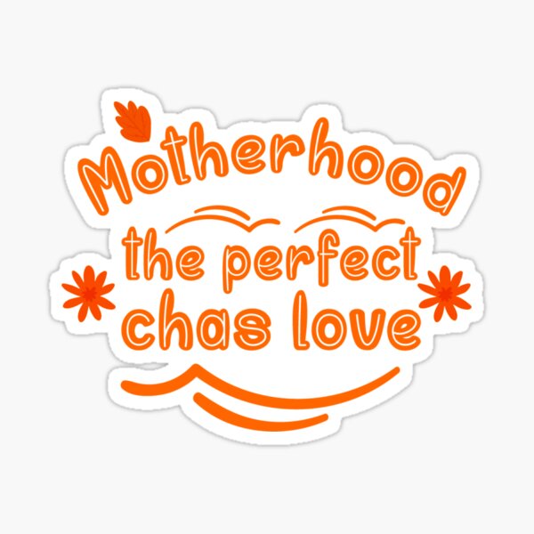 Motherhood The Perfect Chas Love Happy Mothers Day Sticker By Sparal