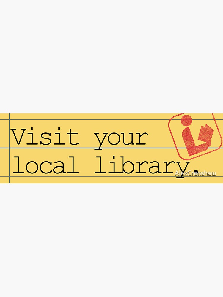 "Visit Your Local Library" Sticker by AlexCranshaw | Redbubble